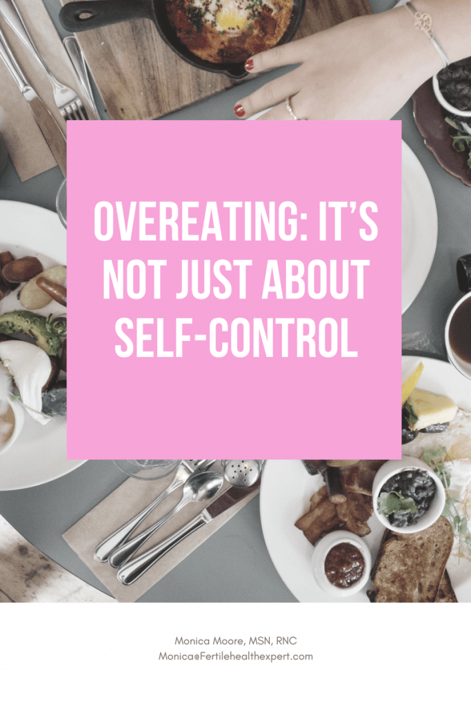 Overeating: It's not just about self-control | Fertile Health, LLC